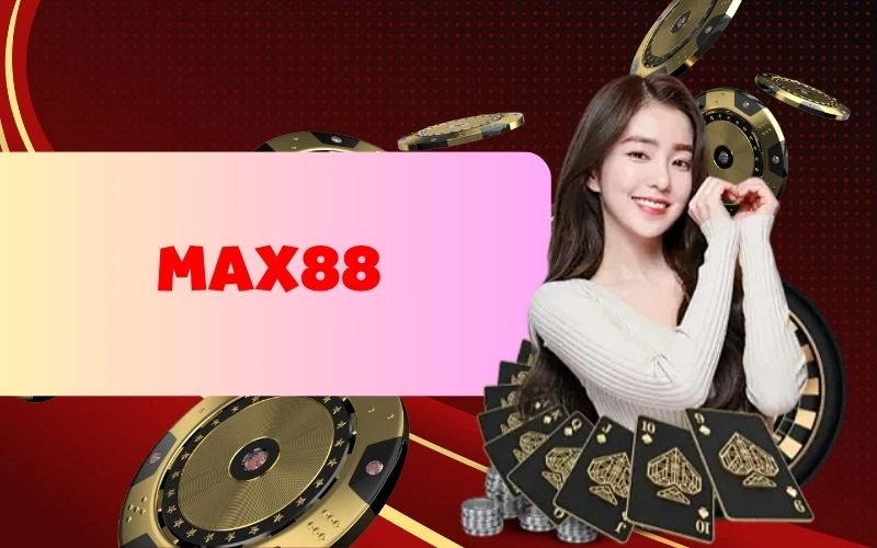 MAX88 - Nơi Khởi Nguồn Những Cơ Hội Thắng Lớn Cho Bạn